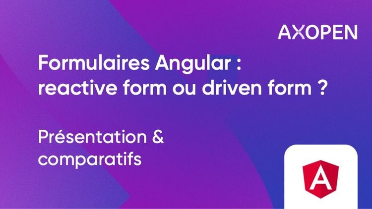 Formulaires Angular : reactive form ou driven form