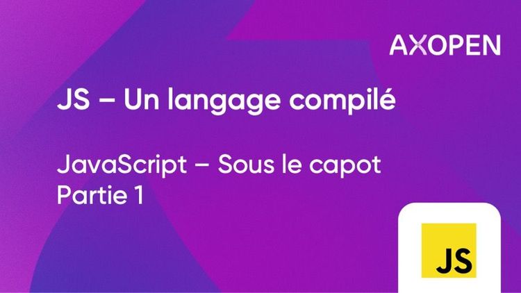 JavaScript, un langage compilé ? - JS - Sous Le Capot - Partie 1