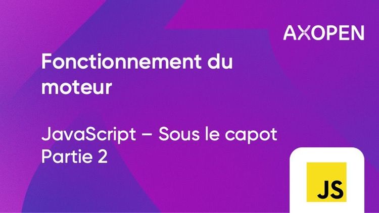 Fonctionnement du moteur JavaScript - JS - Sous Le Capot - Partie 2