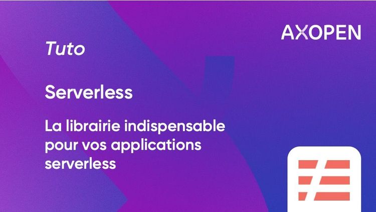 Serverless - La librairie indispensable pour vos applications serverless