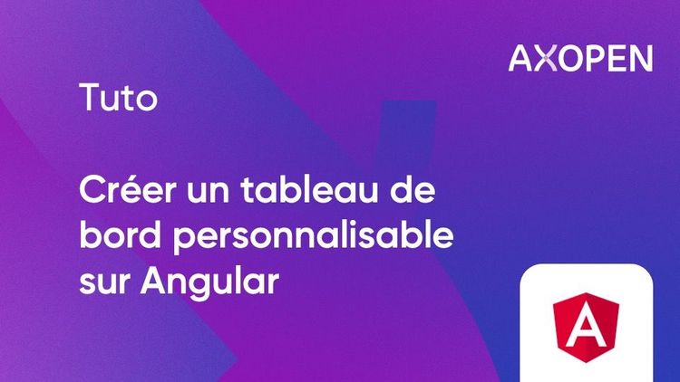 Tuto : créer un tableau de bord paramétrable sur Angular
