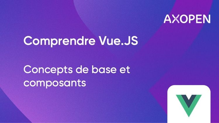 Vue JS : comprendre le framework Javascript qui vous veut du bien