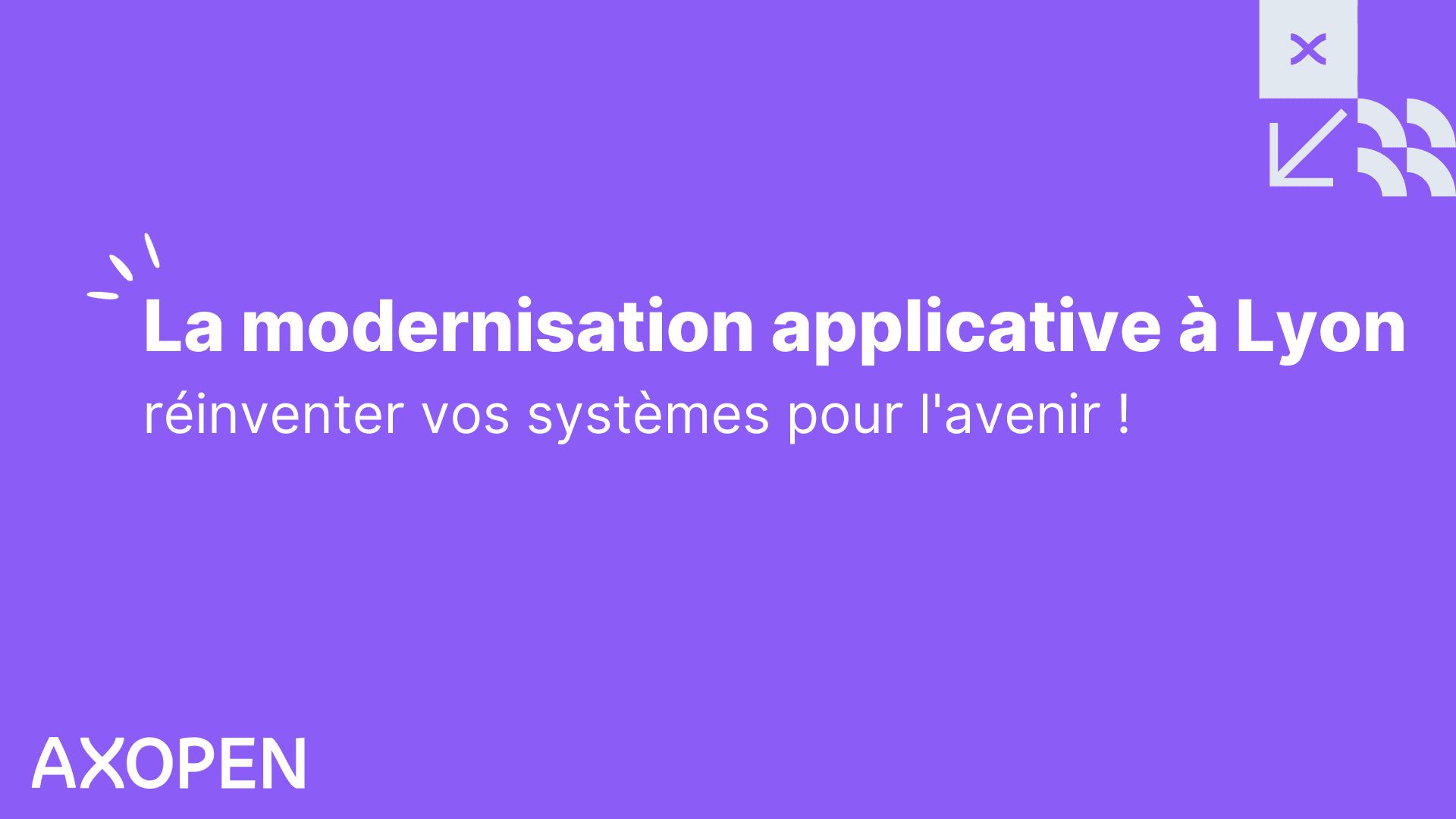La modernisation applicative à Lyon : réinventer vos systèmes pour l ...